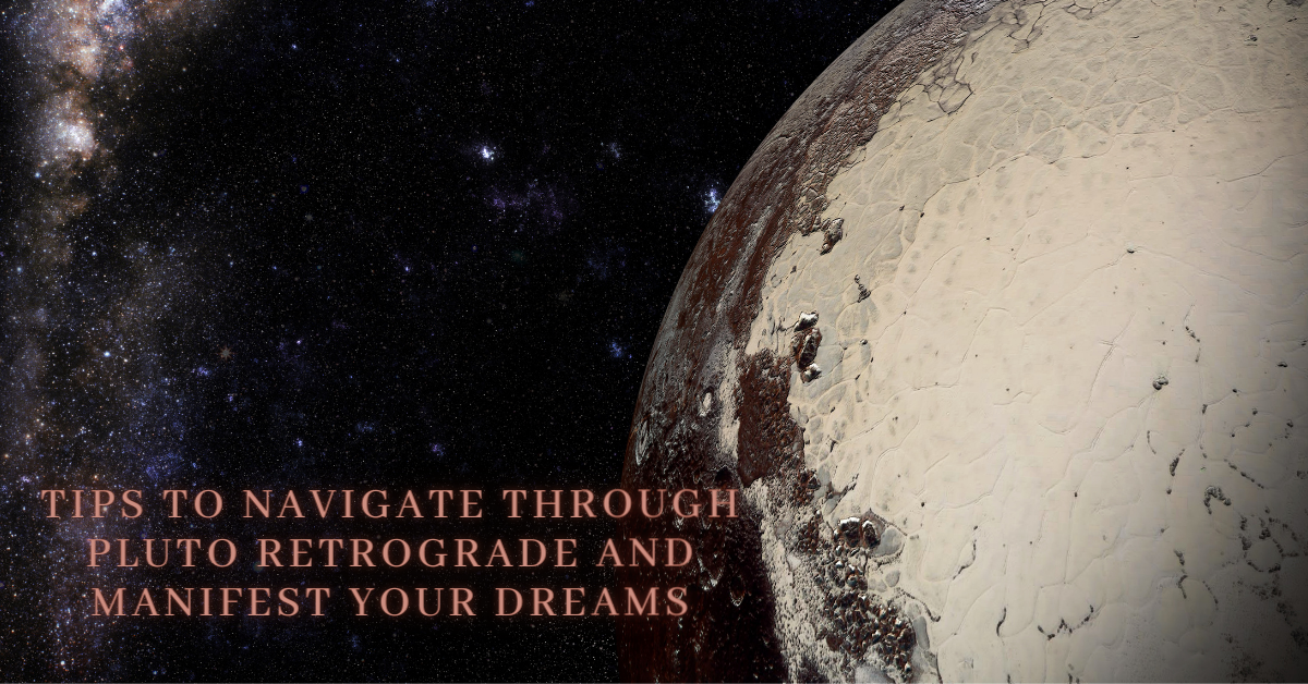 Tips to Navigate through Pluto Retrograde and Manifest your Dreams ...