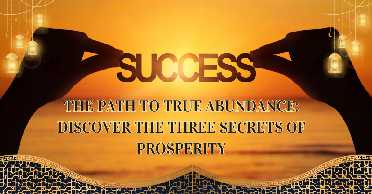 The Path to True Abundance: Discover the Three Secrets of Prosperity - Manifestation Magic