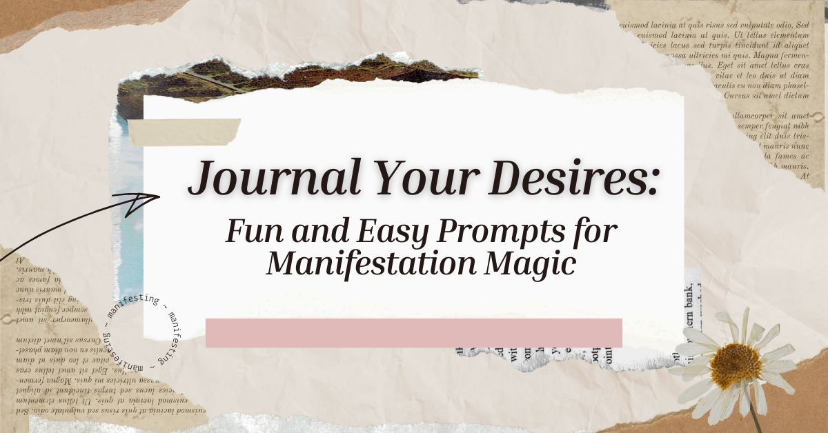 Journal Your Desires: Fun and Easy Prompts for Manifestation Magic - Manifestation Magic