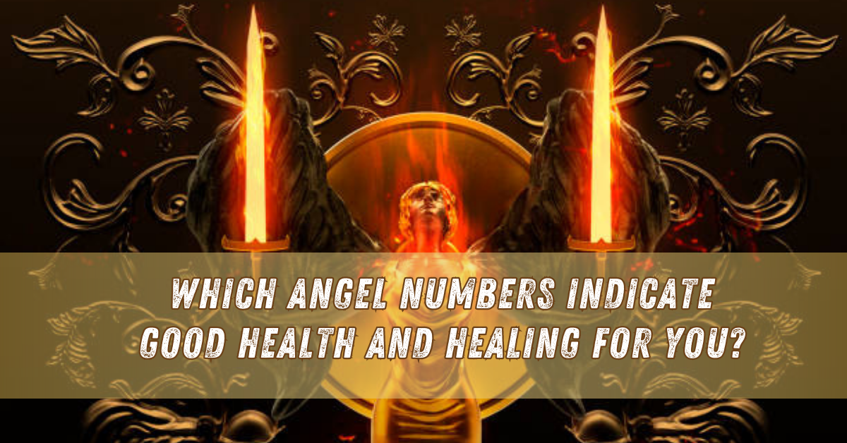 Which Angel Numbers Indicate Good Health and Healing for you ...