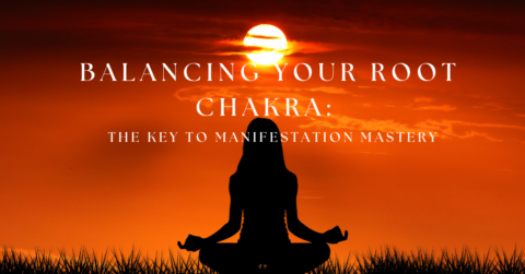 Balancing Your Root Chakra: The Key to Manifestation Mastery ...