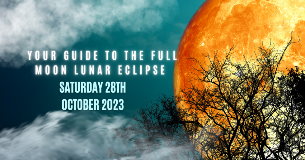 Your Guide to the Full Moon Lunar Eclipse - Saturday 28th October 2023 ...