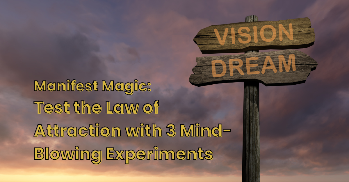 Manifest Magic: Test the Law of Attraction with 3 Mind-Blowing ...