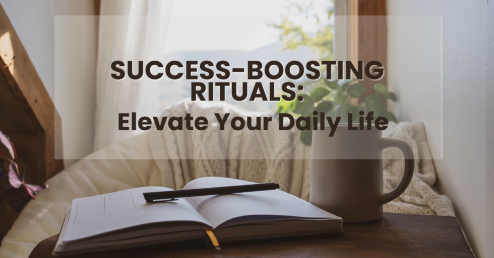 Success-Boosting Rituals: Elevate Your Daily Life - Manifestation Magic