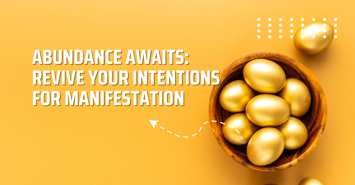 Abundance Awaits: Revive Your Intentions for Manifestation ...