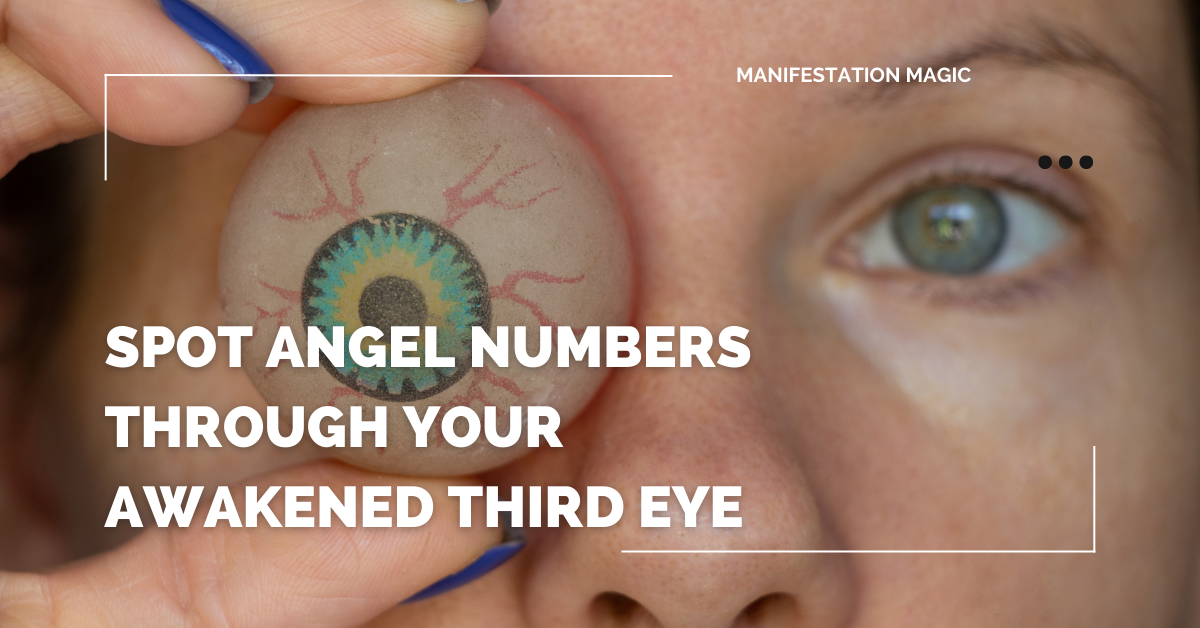 Spot Angel Numbers Through Your Awakened Third Eye - Manifestation Magic
