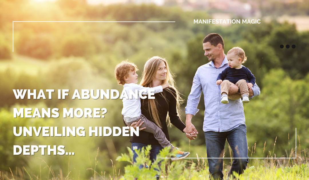 What If Abundance Means More? Unveiling Hidden Depths… - Manifestation ...
