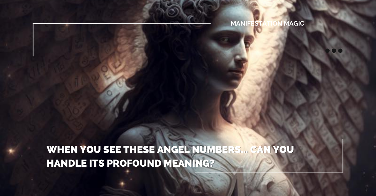 When You See These Angel Numbers… Can You Handle Its Profound Meaning ...