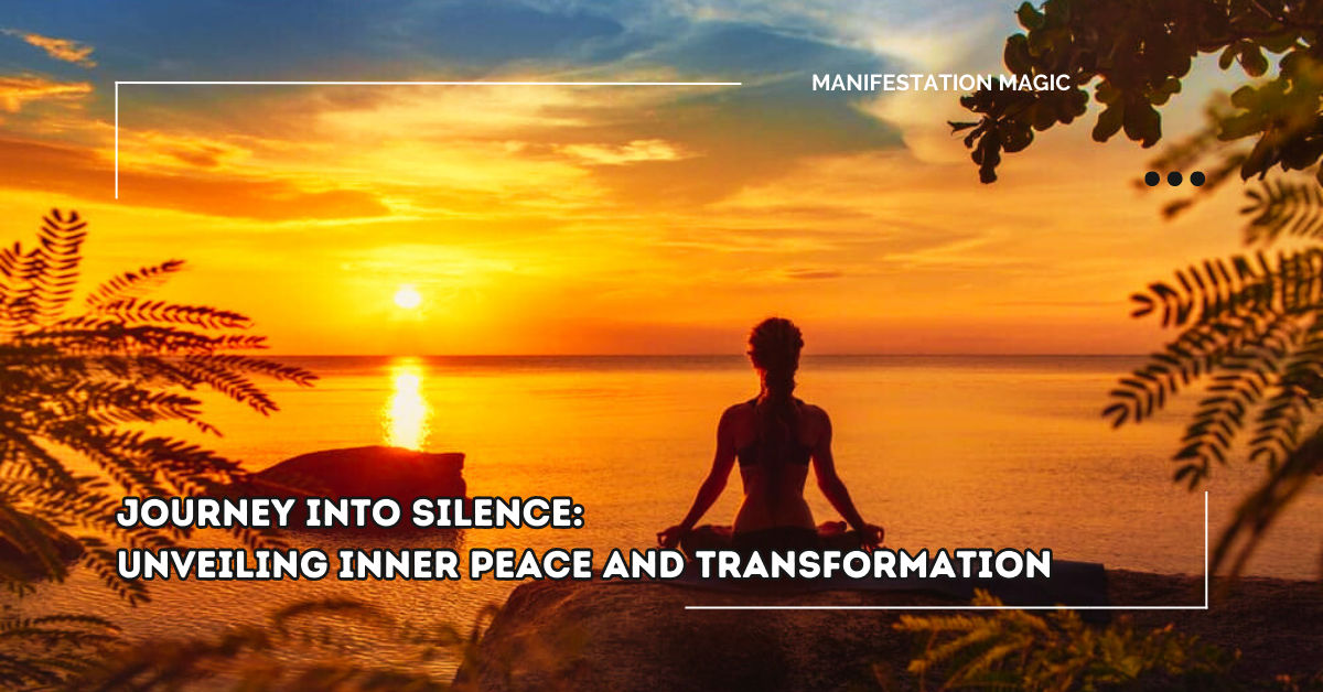 Journey Into Silence: Unveiling Inner Peace and Transformation ...