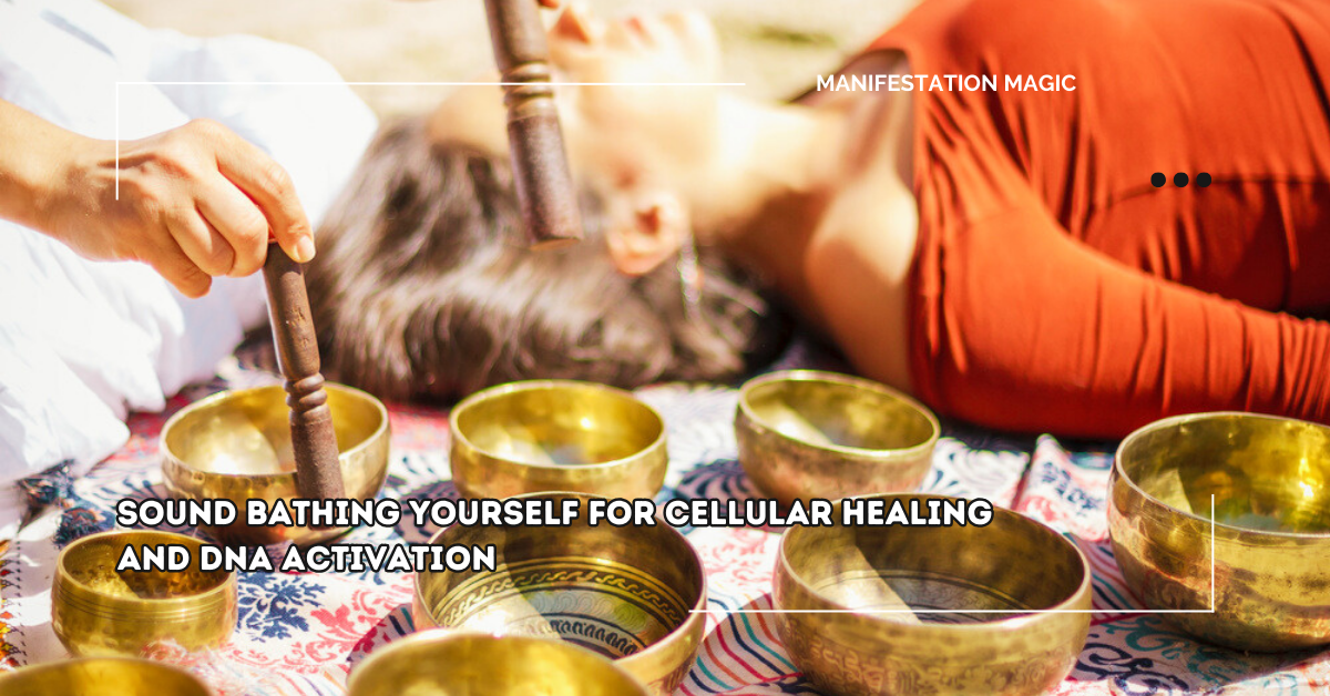 Sound Bathing Yourself for Cellular Healing and DNA Activation ...