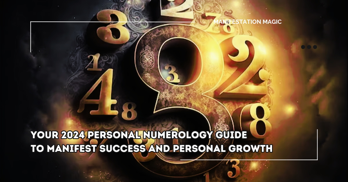 Your 2024 Personal Numerology Guide To Manifest Success And Personal ...