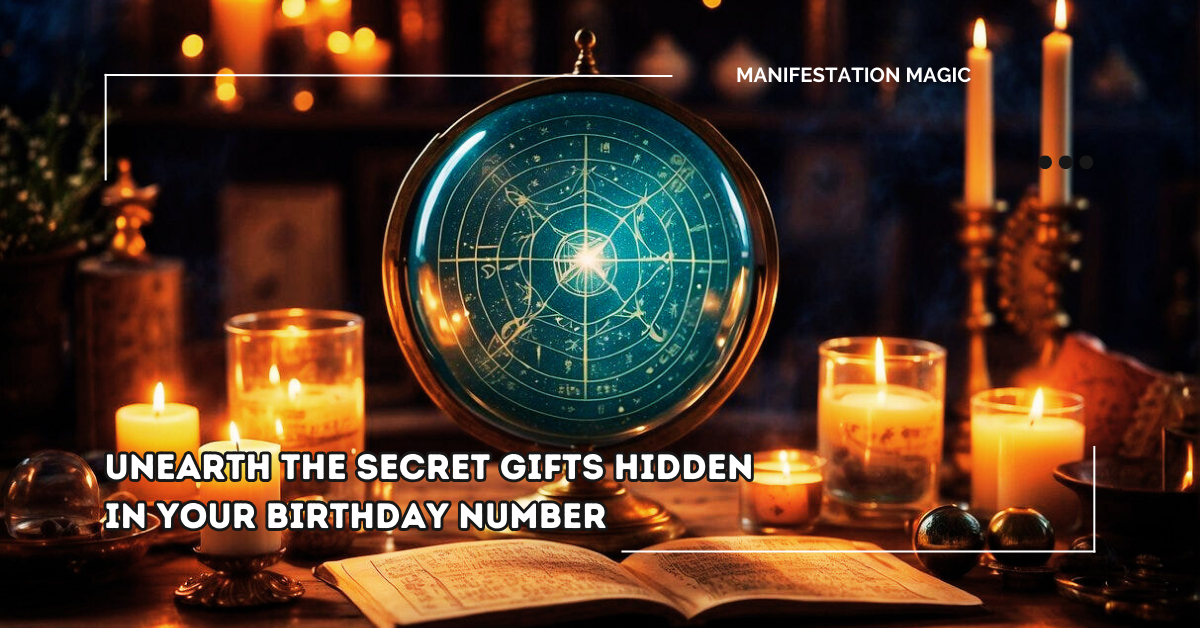 Unearth the Secret Gifts Hidden in Your Birthday Number - Manifestation ...