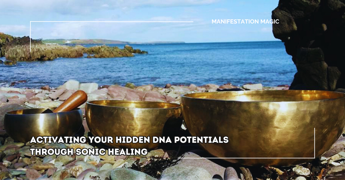 Activating Your Hidden DNA Potentials Through Sonic Healing ...