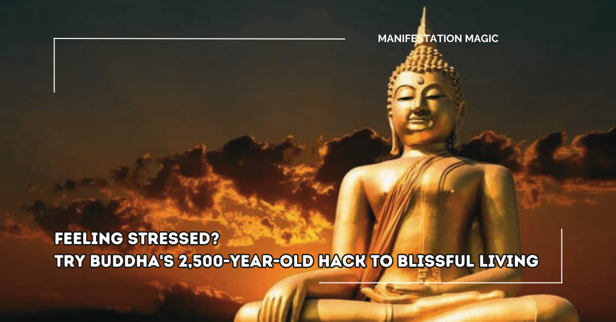Feeling Stressed? Try Buddha's 2,500-Year-Old Hack to Blissful Living ...