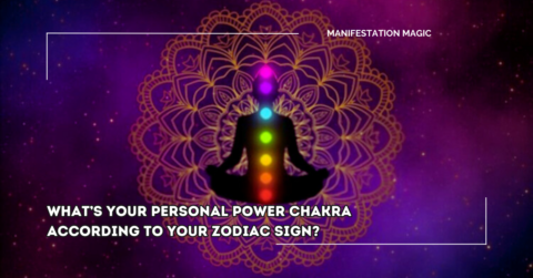 What’s Your Personal Power Chakra According to your Zodiac Sign? - Manifestation Magic
