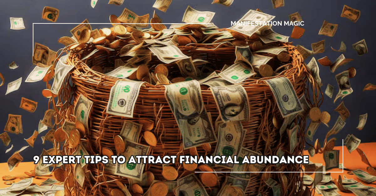 9 Expert Tips to Attract Financial Abundance - Manifestation Magic