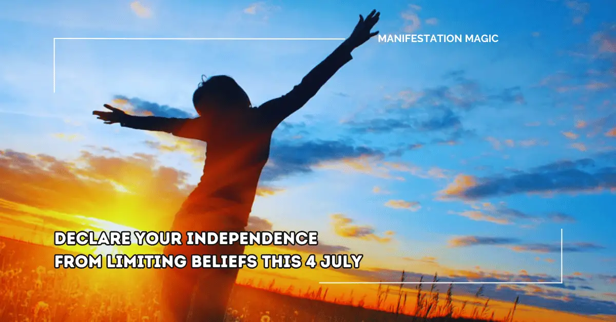 Declare Your Independence from Limiting Beliefs This 4 July ... Declare Your Independence from Limiting Beliefs This 4 July ...