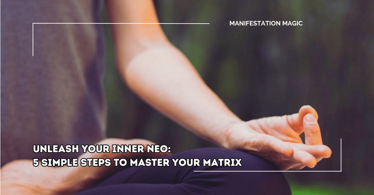 Unleash Your Inner Neo: 5 Simple Steps to Master Your Matrix ...