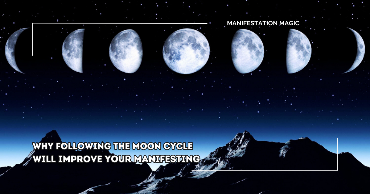 Why Following the Moon Cycle will Improve your Manifesting ...