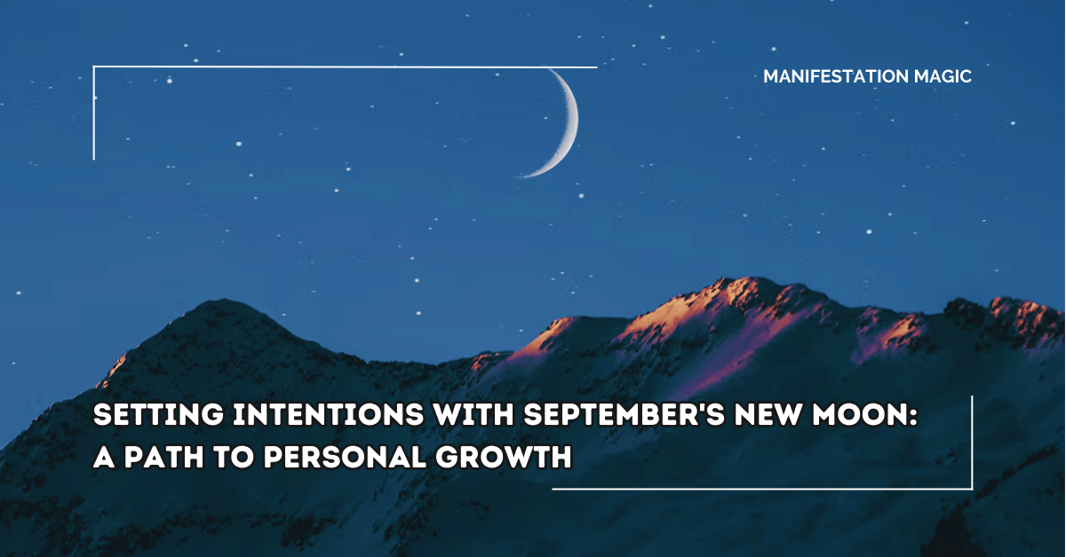 Setting Intentions with September's New Moon: A Path to Personal Growth ...