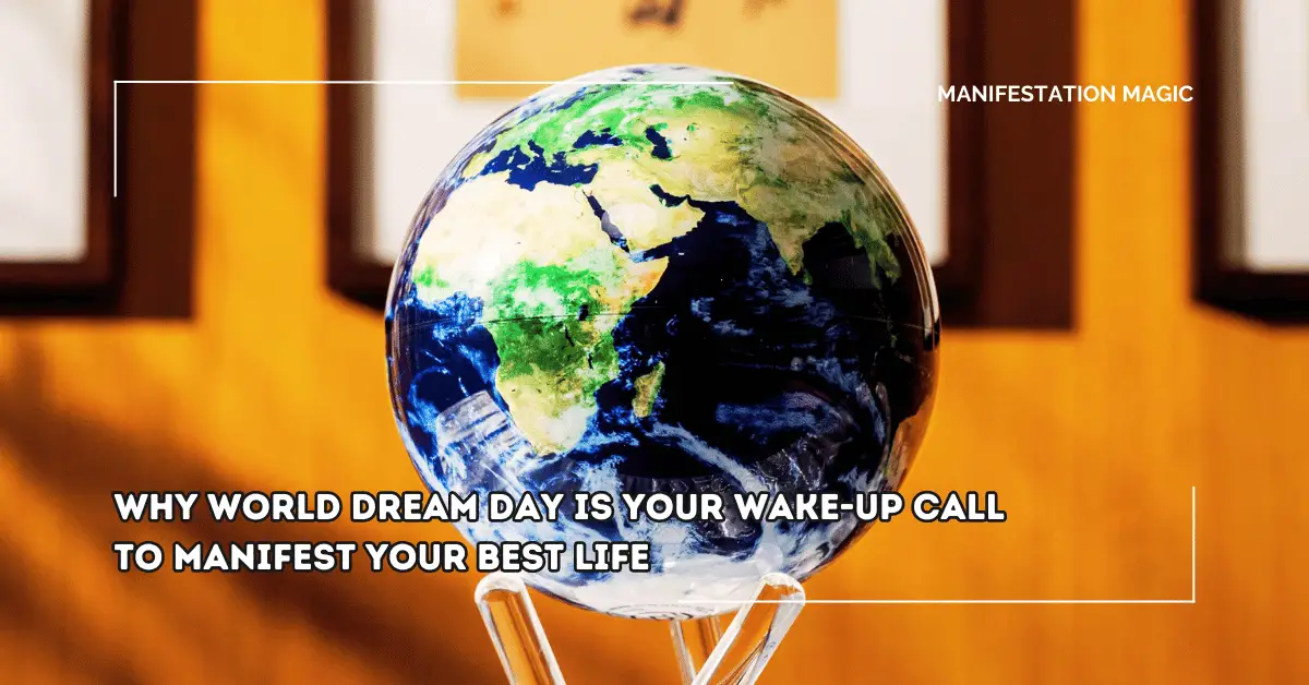 Why World Dream Day Is Your Wake-Up Call to Manifest Your Best Life ... Why World Dream Day Is Your Wake-Up Call to Manifest Your Best Life ...