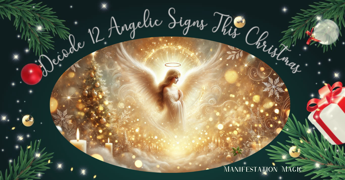 Decode 12 Angelic Signs This Christmas Manifestation Magic